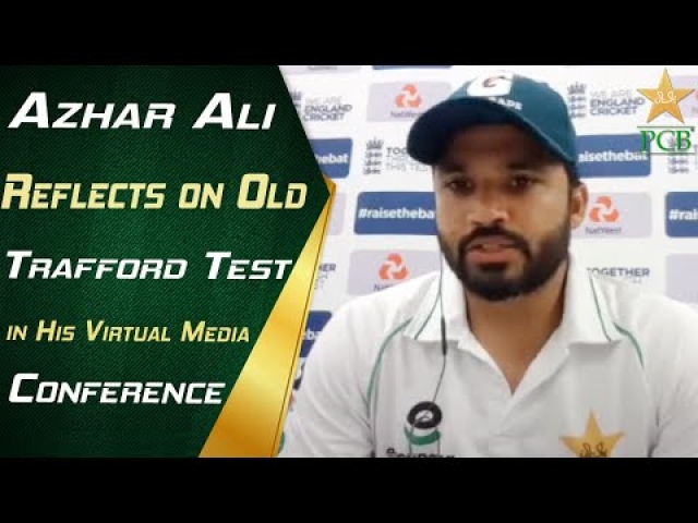 Azhar Ali reflects on Old Trafford Test in his virtual media conference ...